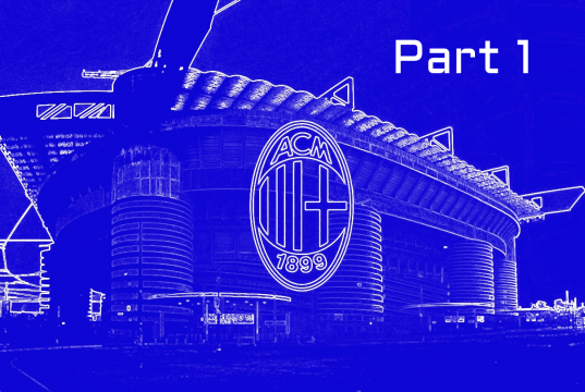 AC Milan: The Blueprint - Part 1
