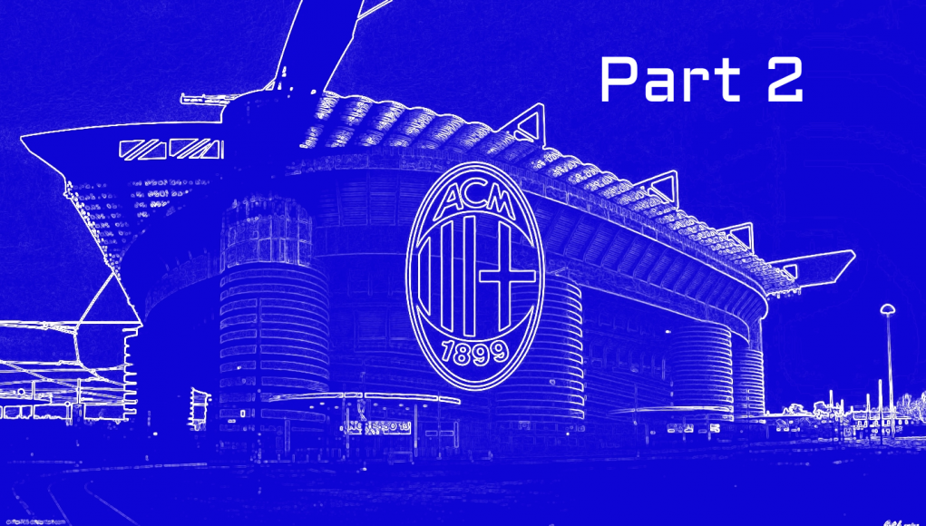 AC Milan: The Blueprint - Part 2