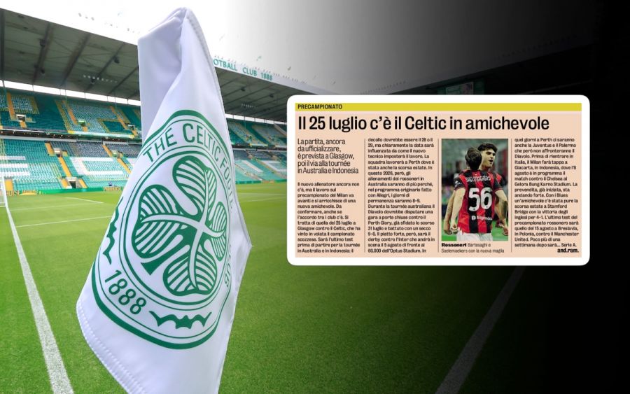 GdS: AC Milan to face Celtic in Glasgow friendly before departing for tour